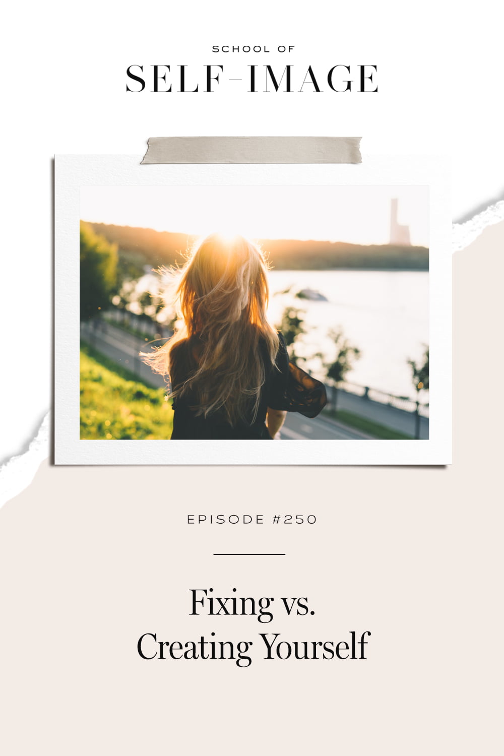 Fixing vs. Creating Yourself - School of Self-Image